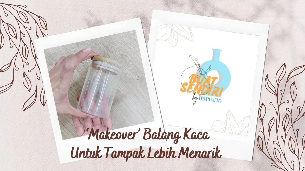 Buat Sendiri - 'Makeover' Balang Kaca Tampak Lebih Menarik