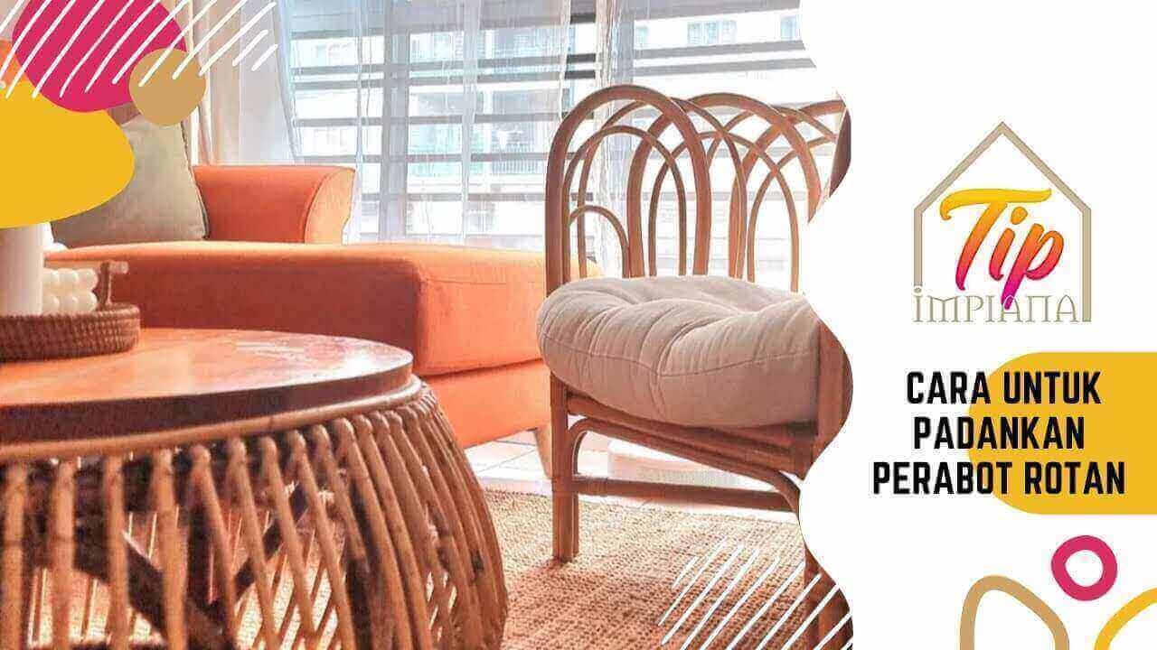 Tip Impiana Cara Untuk Padankan Perabot Rotan Dekorasi Rumah Moden