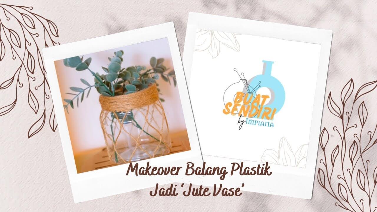 Buat Sendiri - Makeover Balang Plastik Jadi ‘Jute Vase’