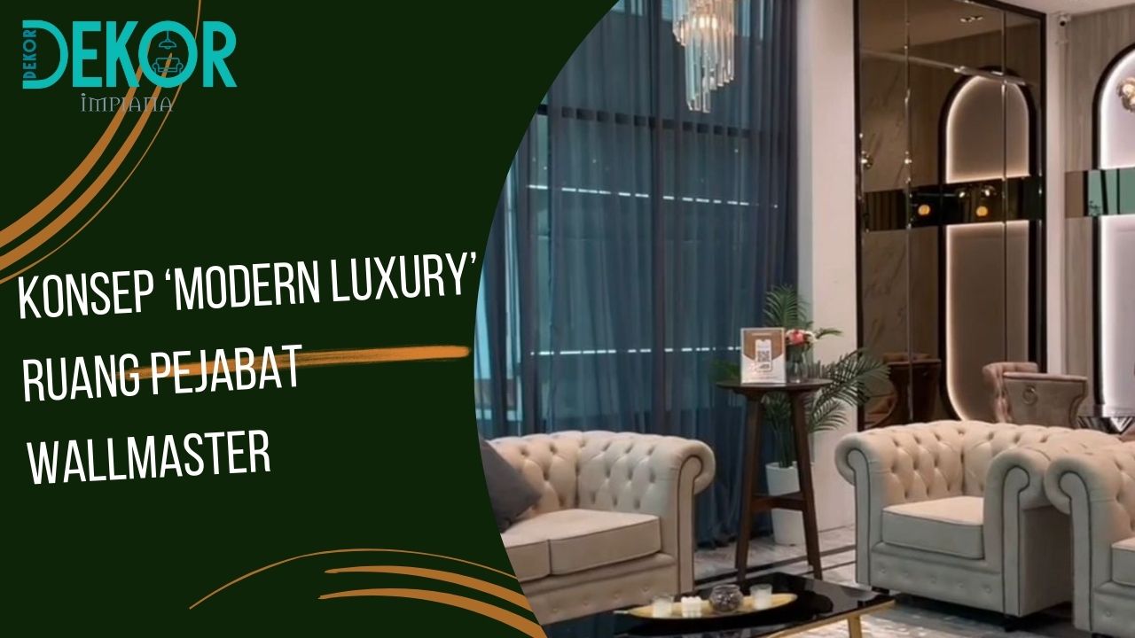 Konsep Modern Luxury Ruang Pejabat Wallmaster - Impiana