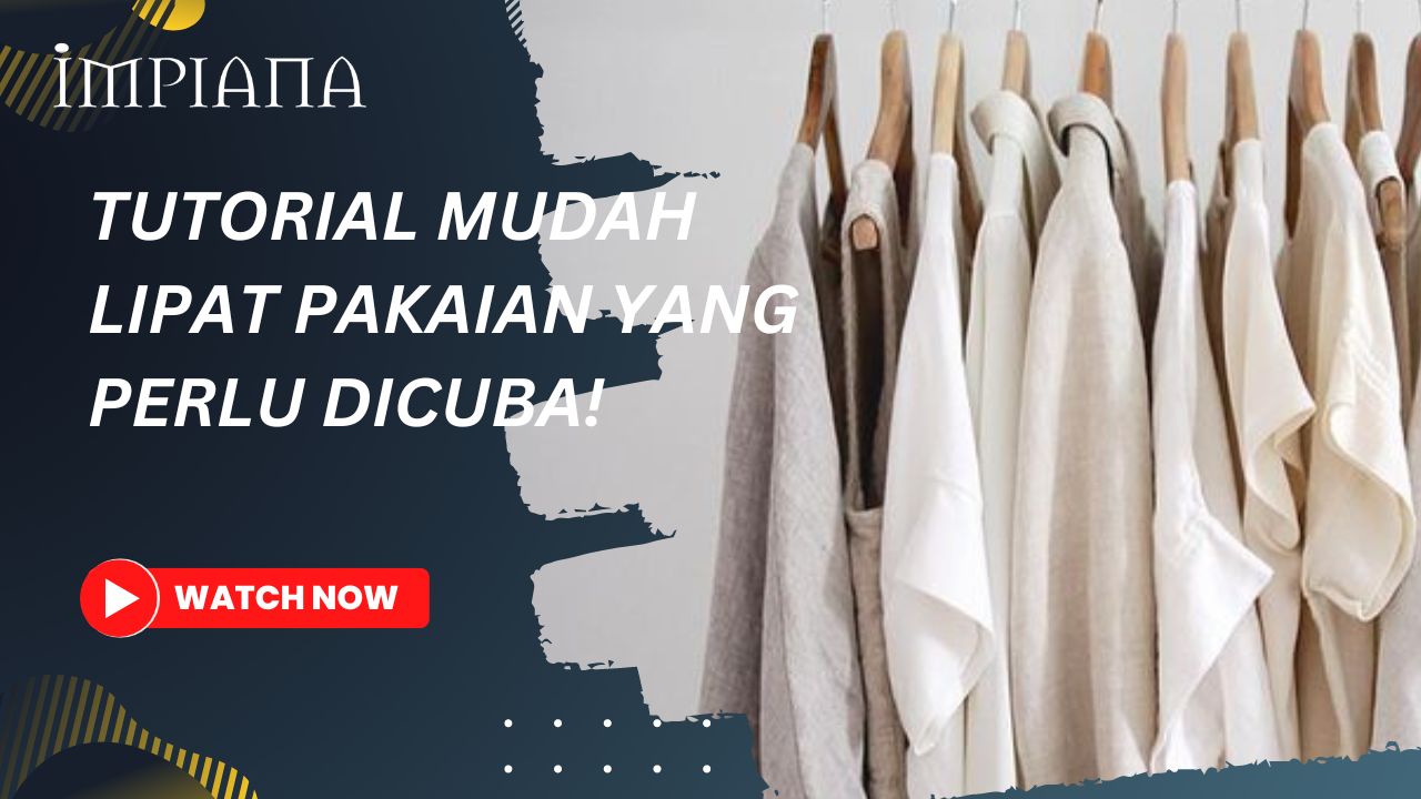 Tutorial Mudah Lipat Pakaian Yang Perlu Dicuba!