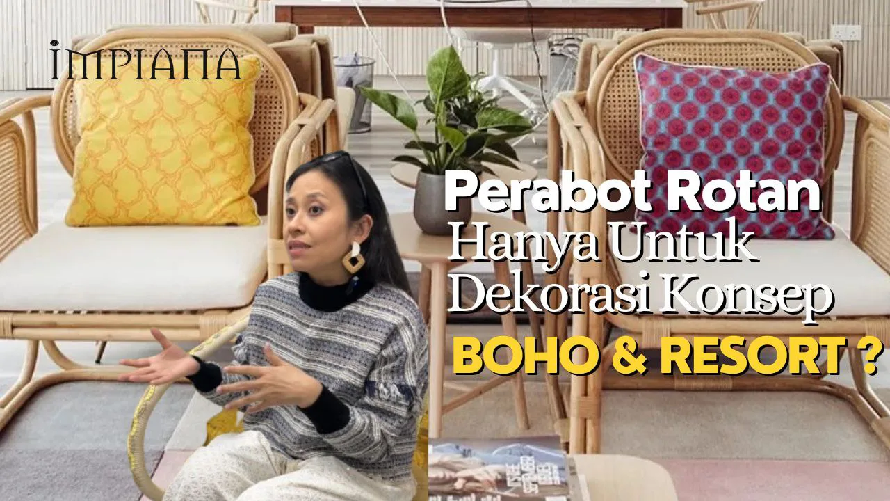 Perabot Rotan Hanya Untuk Dekorasi Konsep BOHO & Resort?