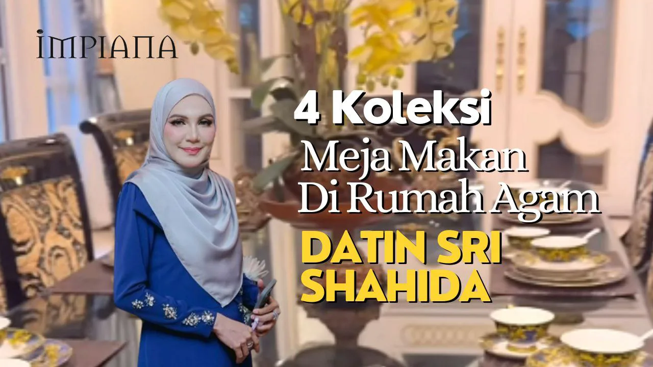 4 Koleksi Meja Makan Di Rumah Agam Datin Sri Shahida