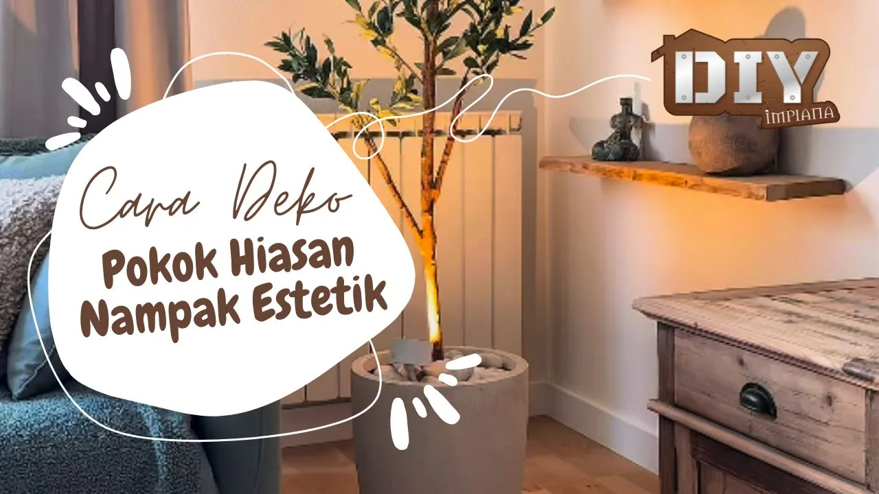 Cara Deko Pokok Hiasan Nampak Estetik